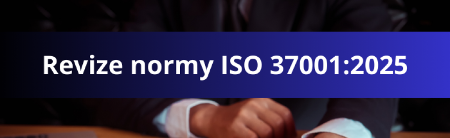ISO 37001:2025: Nový standard pro boj proti úplatkářství v digitálním